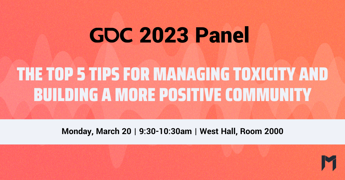 GDC 2023: Tips for Managing Toxicity and Building a Positive Community